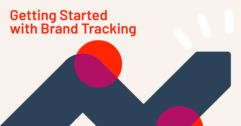 Getting Started with Brand Tracking: The Latest Agency Guide to Deeper ...