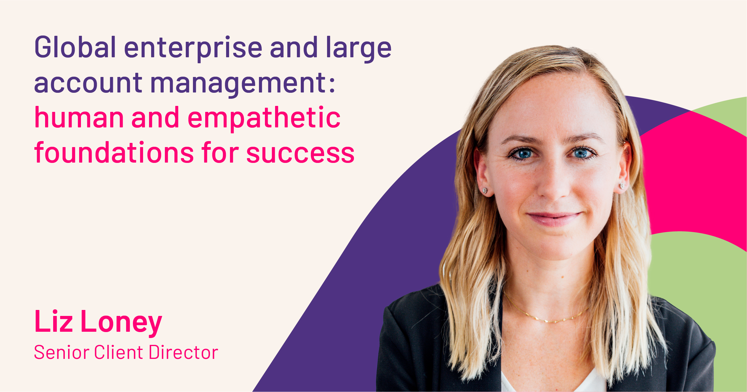 Global enterprise and large account management: human and empathetic ...